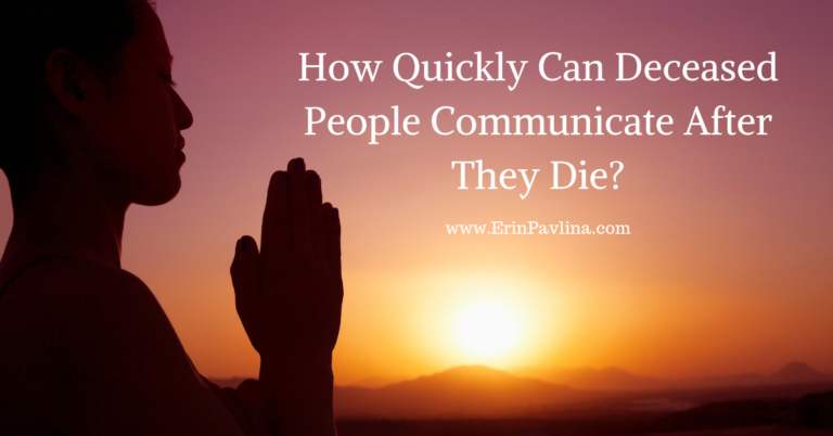 How Quickly Can Deceased People Communicate After They Die? • Erin ...
