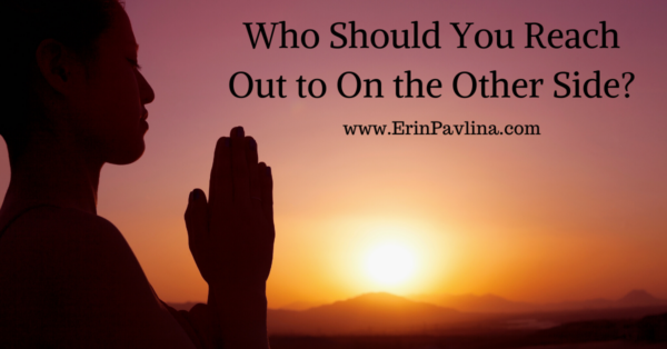 Who Should You Reach Out to On the Other Side? • Erin Pavlina ...
