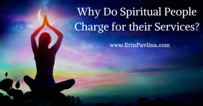 Why Do Spiritual People Charge for their Services? • Erin Pavlina ...