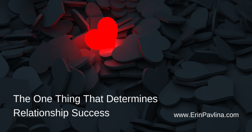 The One Thing That Determines Relationship Success • Erin Pavlina ...