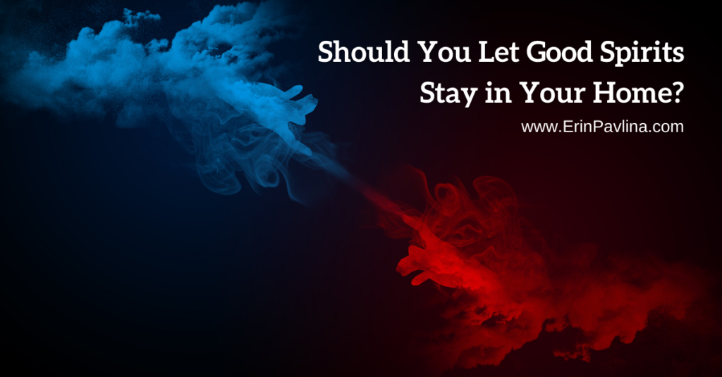 Should You Let Good Spirits Stay in Your Home? • Erin Pavlina ...