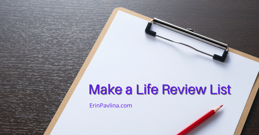 Make a Life Review List • Erin Pavlina, Intuitive Counselor