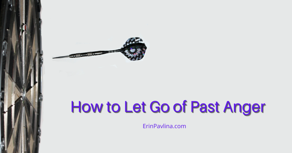 How to Let Go of Past Anger • Erin Pavlina, Intuitive Counselor