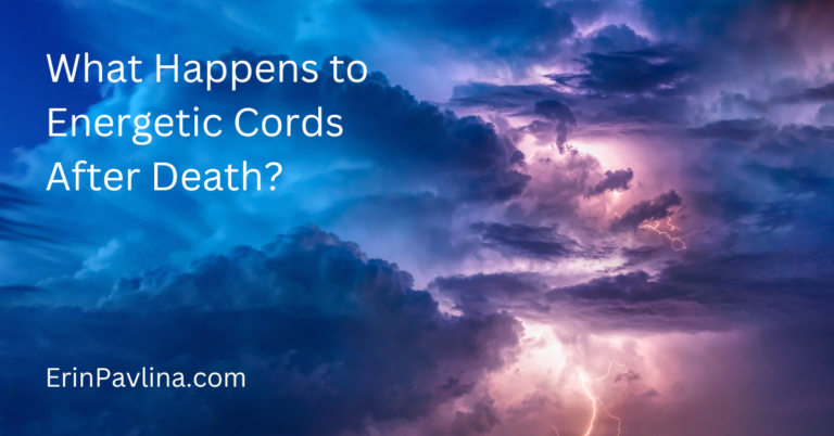 What Happens to Energetic Cords after Death? • Erin Pavlina, Intuitive ...